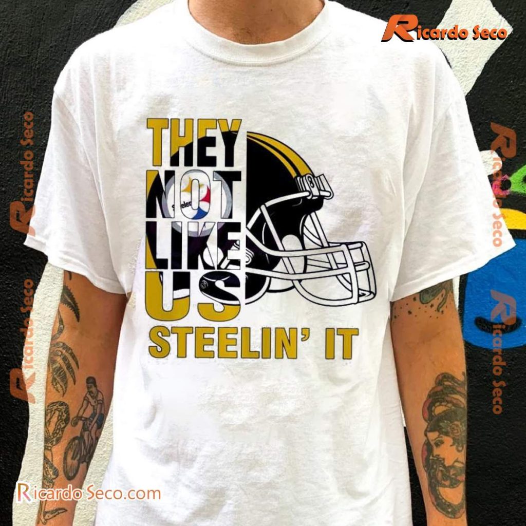 [Free Shipping + 20% Off] Pittsburgh Steelers They Not Like Us Steelin It Unisex T-shirt ...